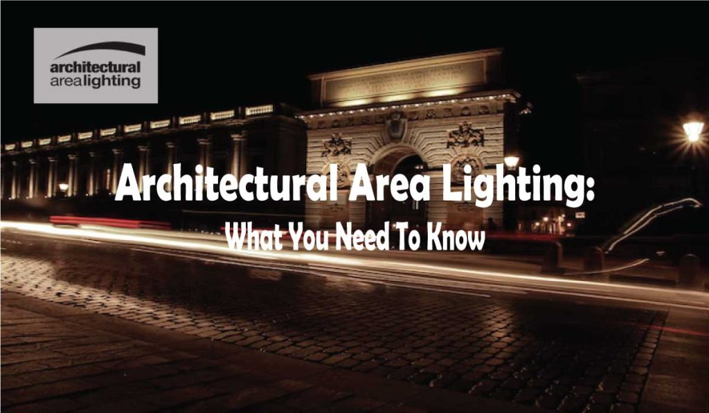 Architectural Area Lighting Co.: What You Need To Know
