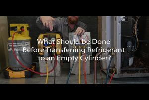 What Should be Done Before Transferring Refrigerant to an Empty Cylinder?